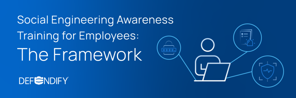 Social Engineering Awareness Training for Employees: The Framework ...