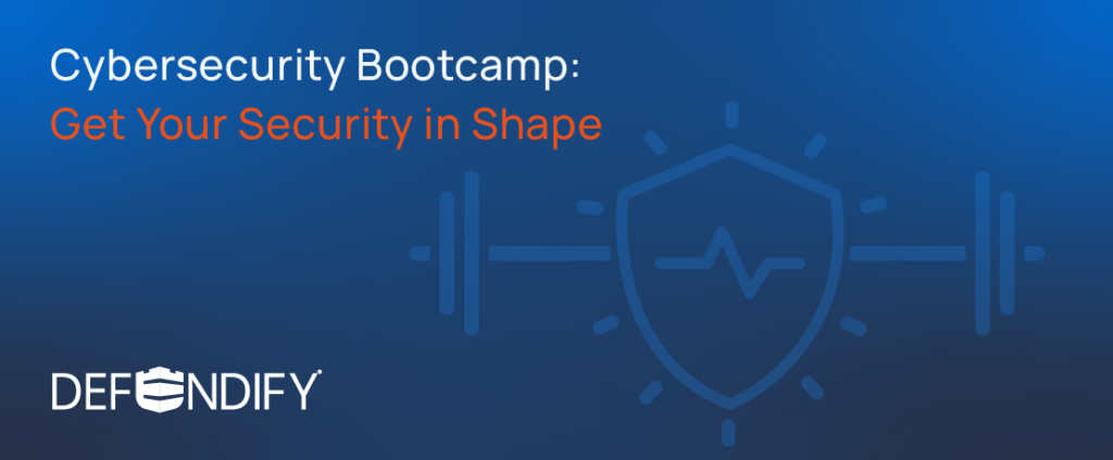 Cybersecurity Bootcamp: Get Your Security in Shape | Defendify